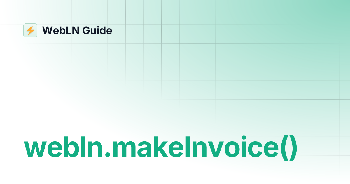 webln.makeInvoice() | WebLN Guide